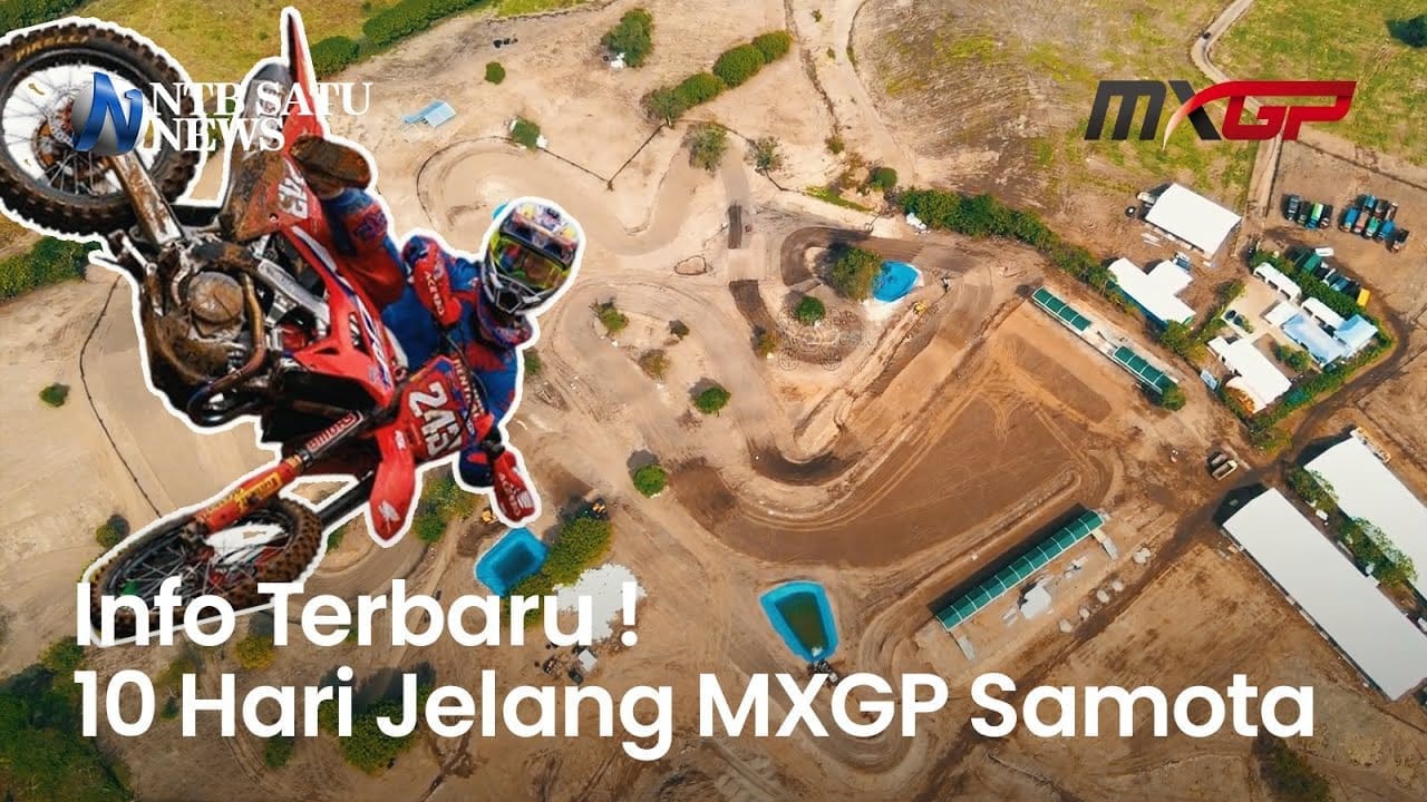 Perkembangan Sirkuit MXGP Samota Sumbawa, dari Infrastruktur sampai ...